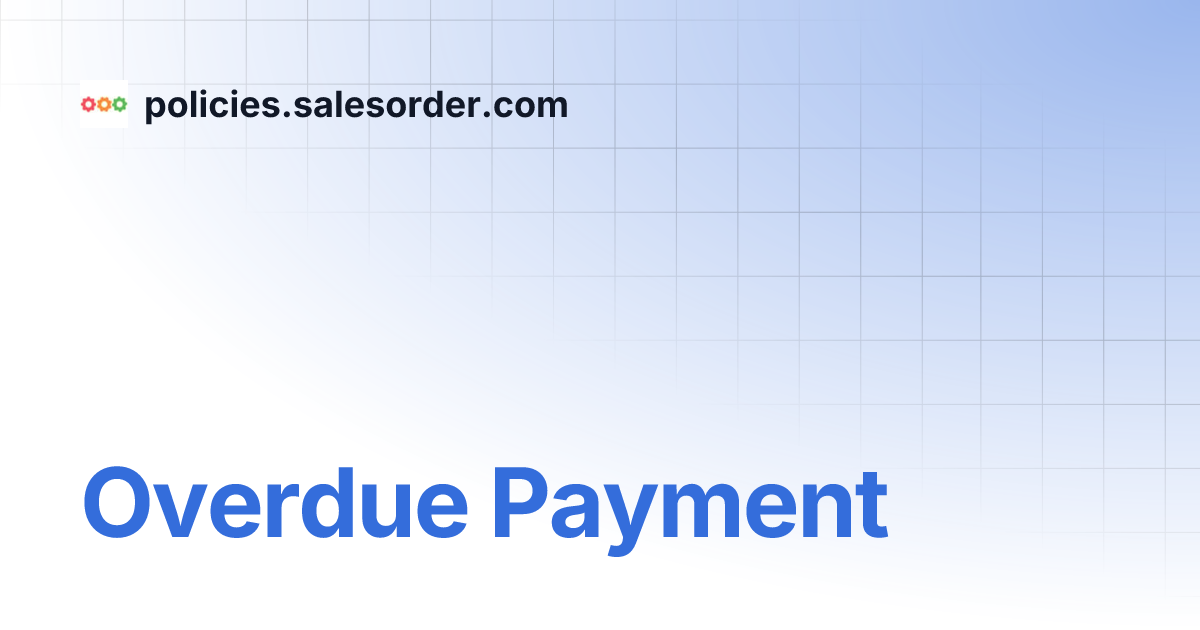 Overdue Payment | policies.salesorder.com