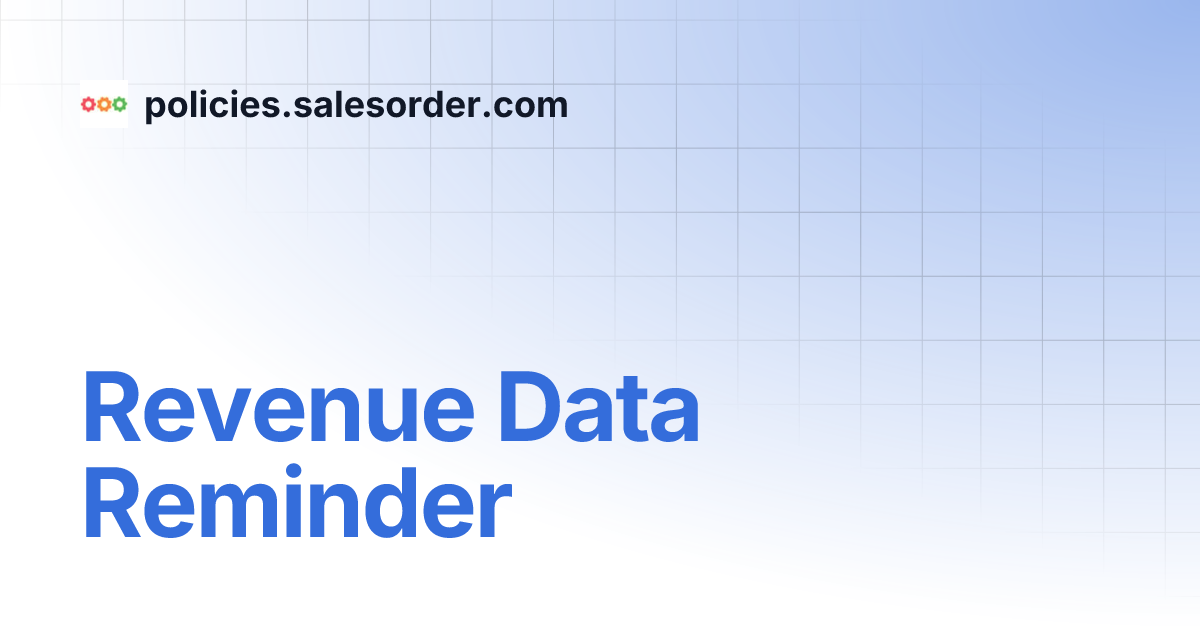 Revenue Data Reminder | policies.salesorder.com